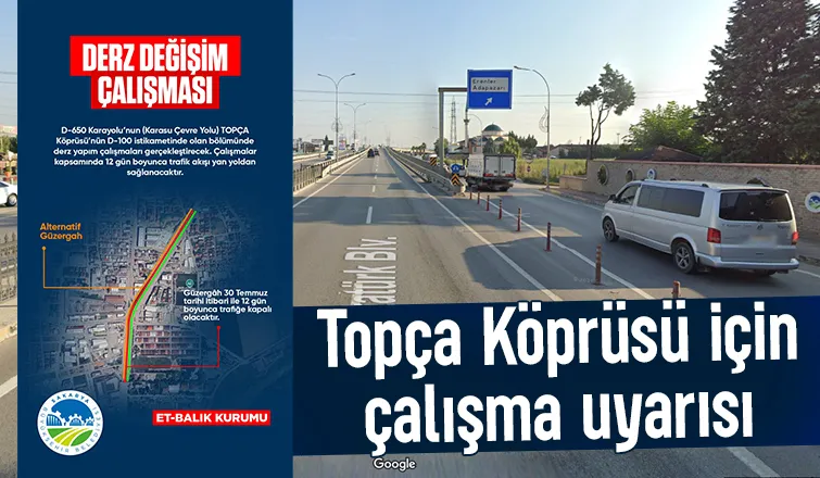 Topça Köprüsü D-100 istikametine 12 gün süre ile trafiğe kapatılacak